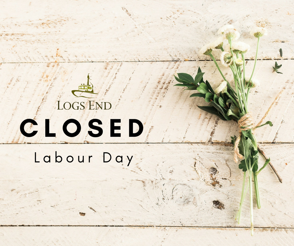 Logs End Showroom Closed Labour Day Long Weekend - Logs End